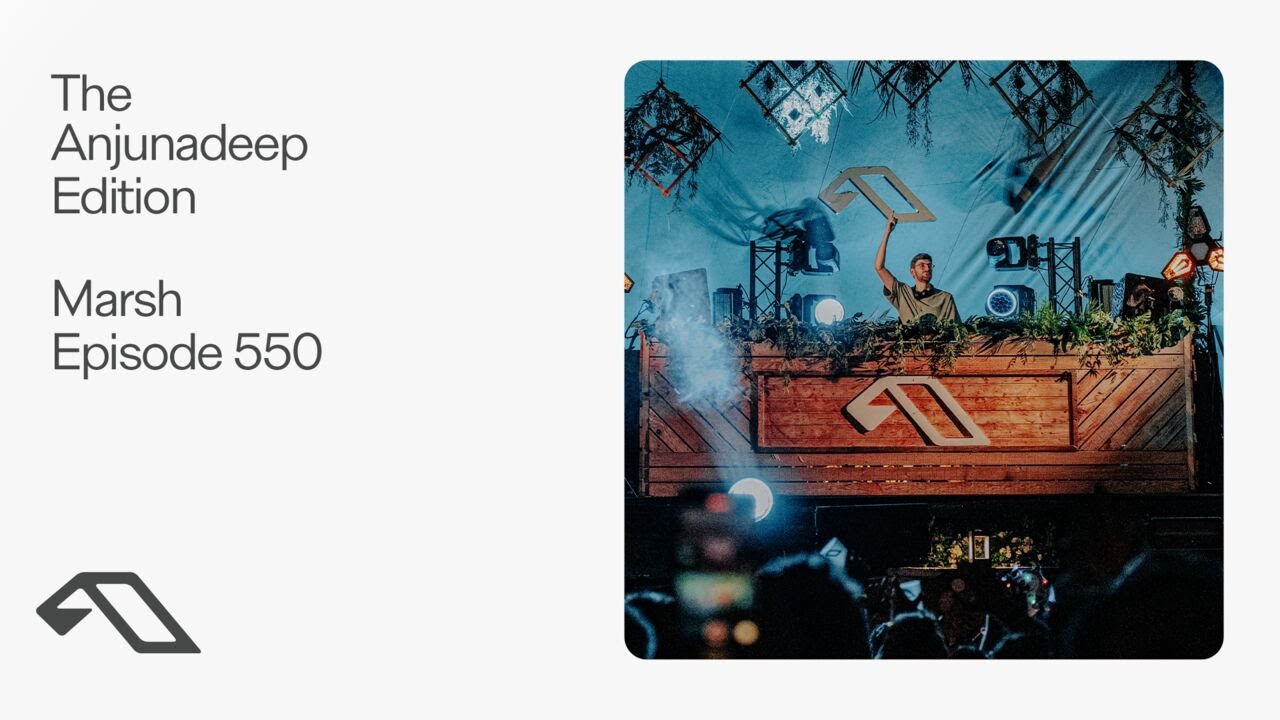 Marsh - The Anjunadeep Edition 550 (Empire, Anjunadeep Explorations) (05 June 2025) - Download ...
