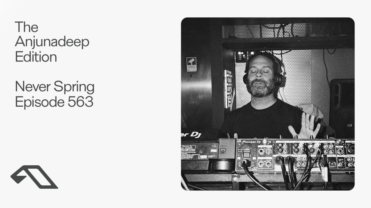 Never Spring - The Anjunadeep Edition 563 (04 September 2025) - Download MP3 & Tracklist